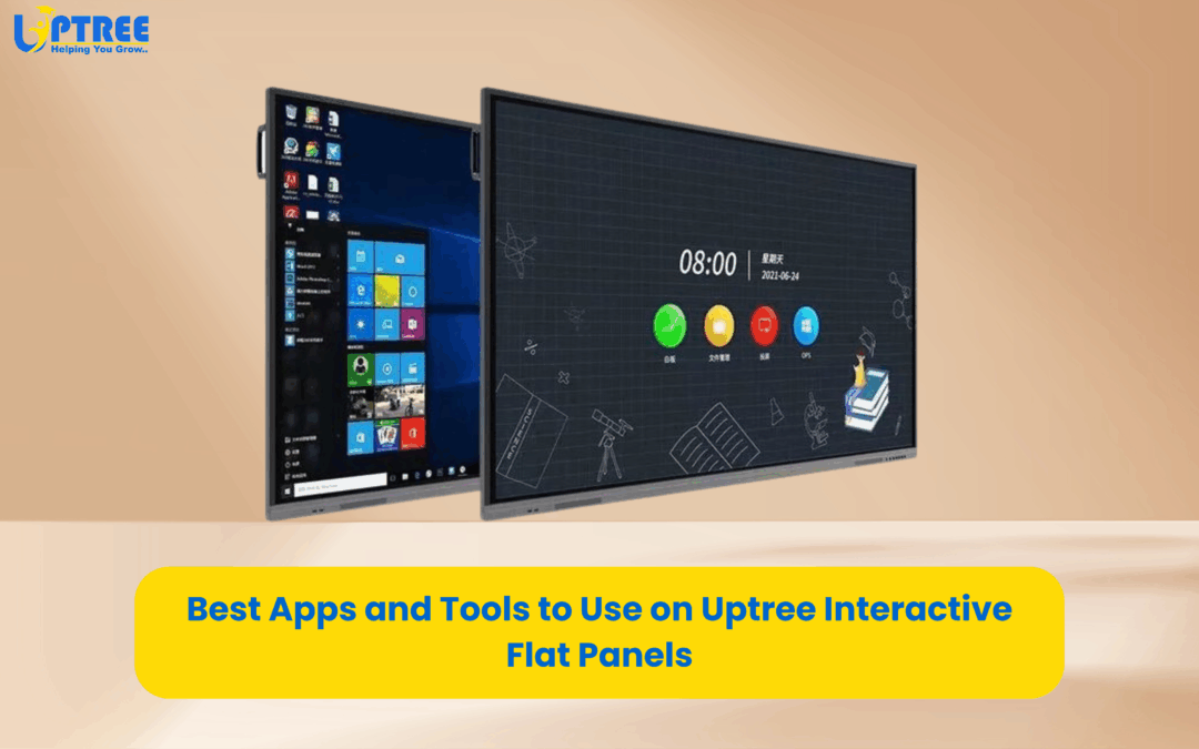 Best Apps and Tools to Use on Uptree Interactive Flat Panels | Uptree Consultancy Services